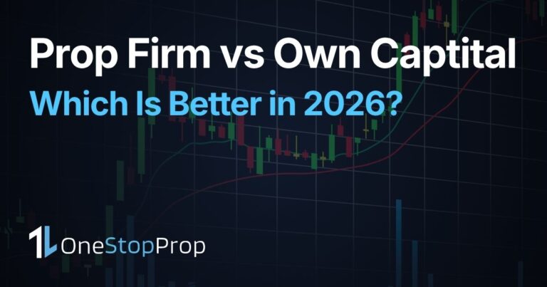 Prop Firm vs Trading Your Own Capital: Which Is Better 2026?